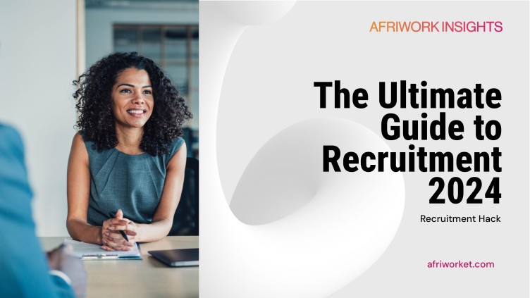 The Ultimate Guide to Recruitment 2024 | Afriwork Insights